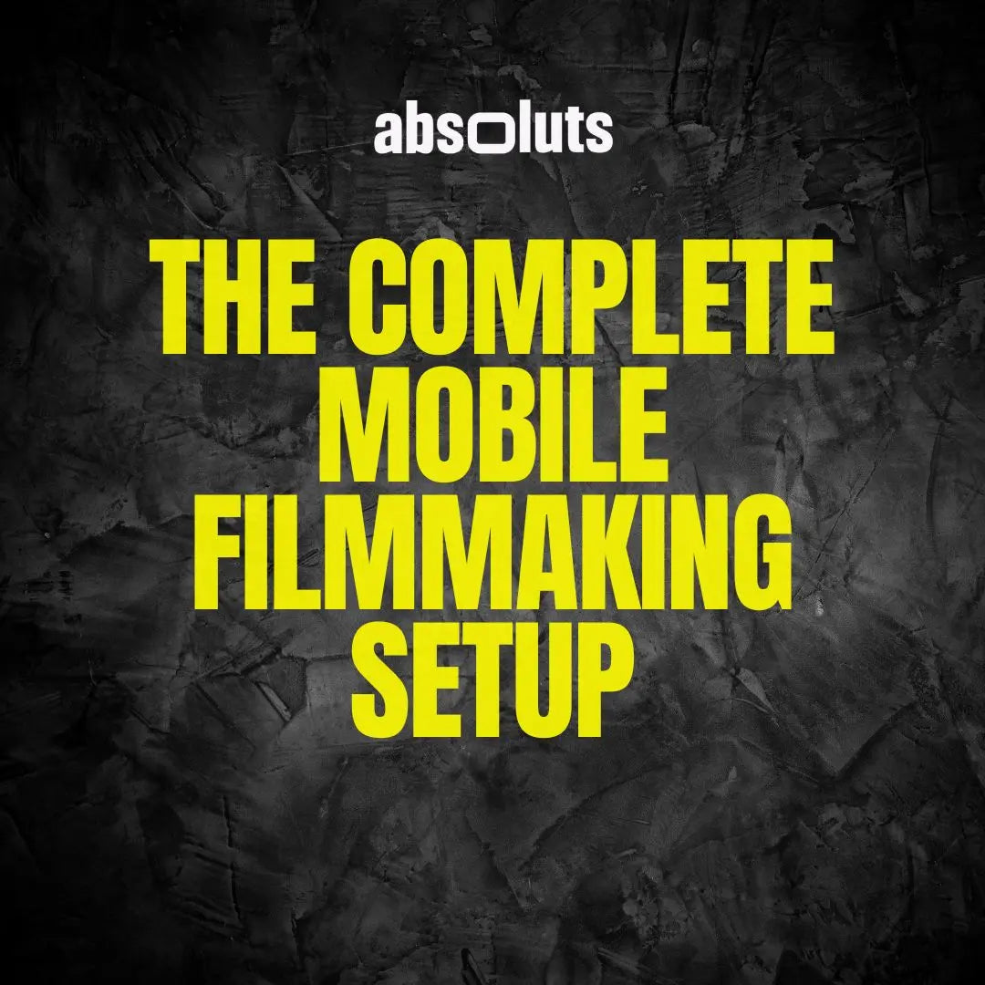 The Complete Mobile Filmmaking Setup | Absoluts – absoluts